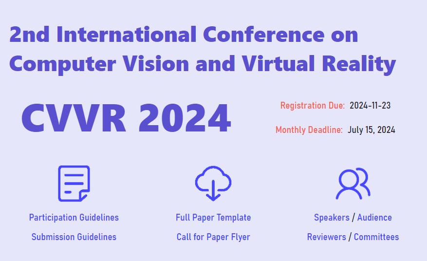 第二届计算机视觉与虚拟现实国际学术会议（CVVR 2024）